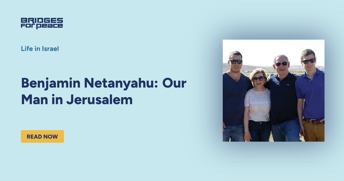 Benjamin Netanyahu: Our Man in Jerusalem