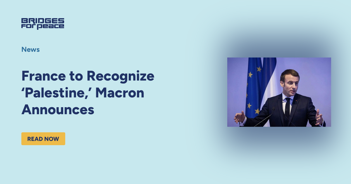 France to Recognize ‘Palestine,’ Macron Announces