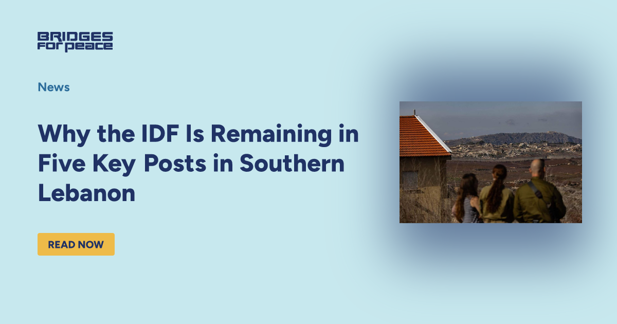 Why the IDF Is Remaining in Five Key Posts in Southern Lebanon