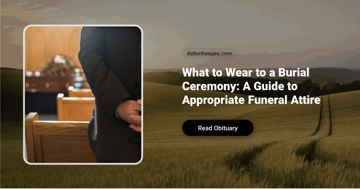 What to Wear to a Burial Ceremony | Dalton Hoopes Funeral Home
