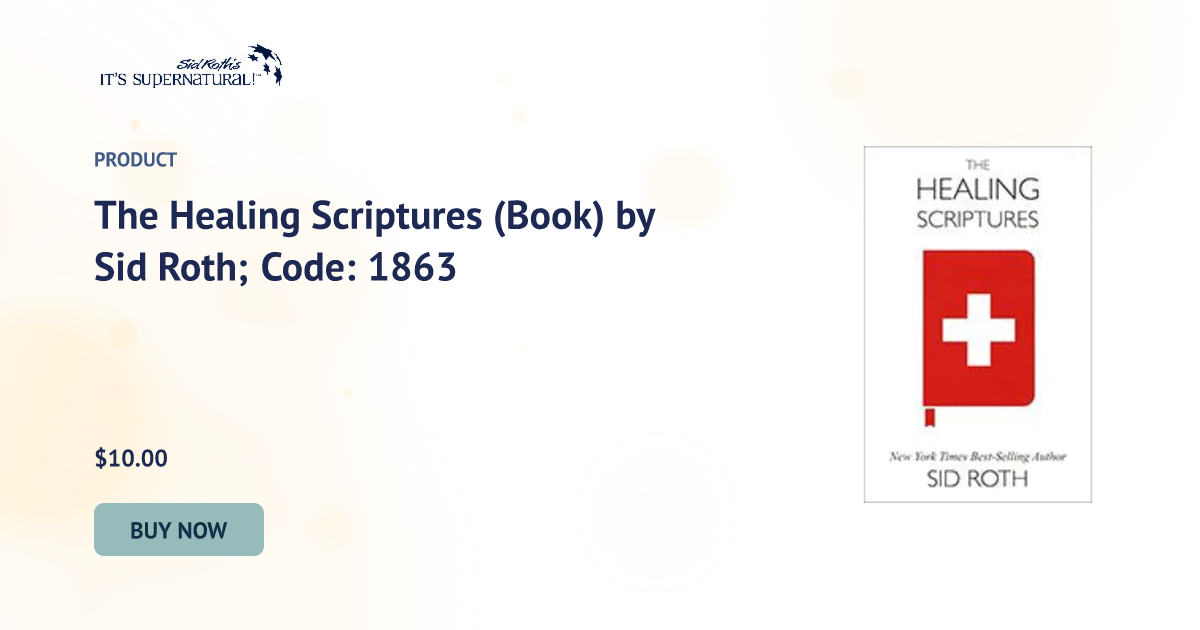 The Healing Scriptures (Book) by Sid Roth; Code: 1863