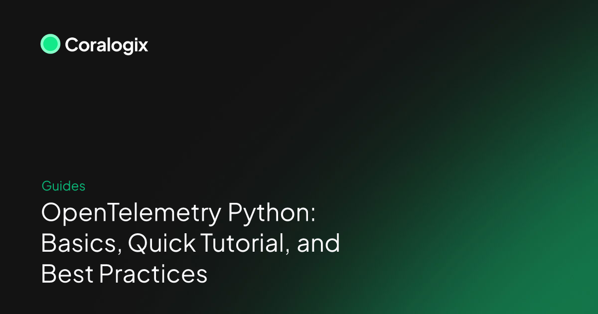 OpenTelemetry Python: Basics, Quick Tutorial, and Best Practices ...