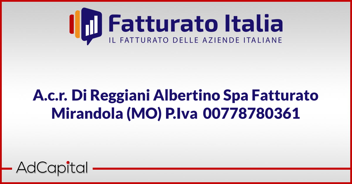 A.c.r. Di Reggiani Albertino Spa Fatturato Mirandola (MO) P.Iva 00778780361
