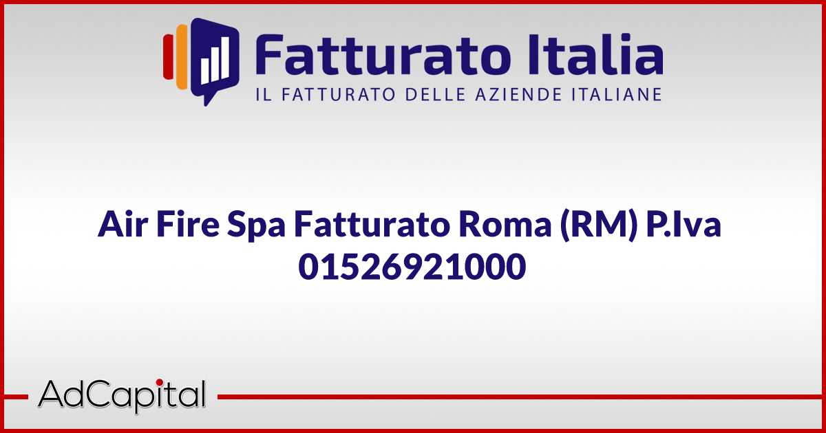 Air Fire Spa Fatturato Roma (RM) P.Iva 01526921000