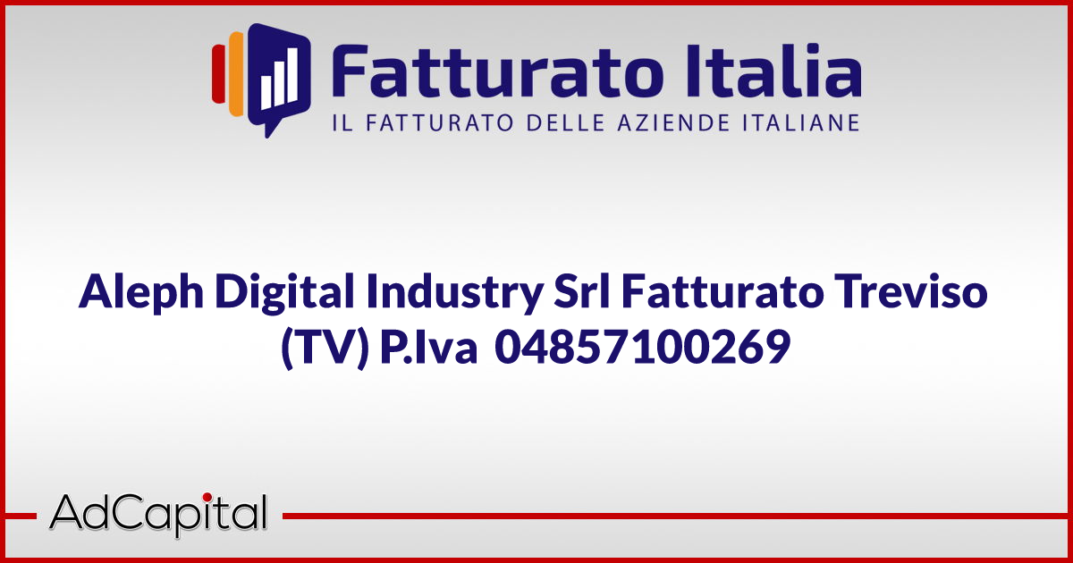 Aleph Digital Industry Srl Fatturato Treviso (TV) P.Iva 04857100269