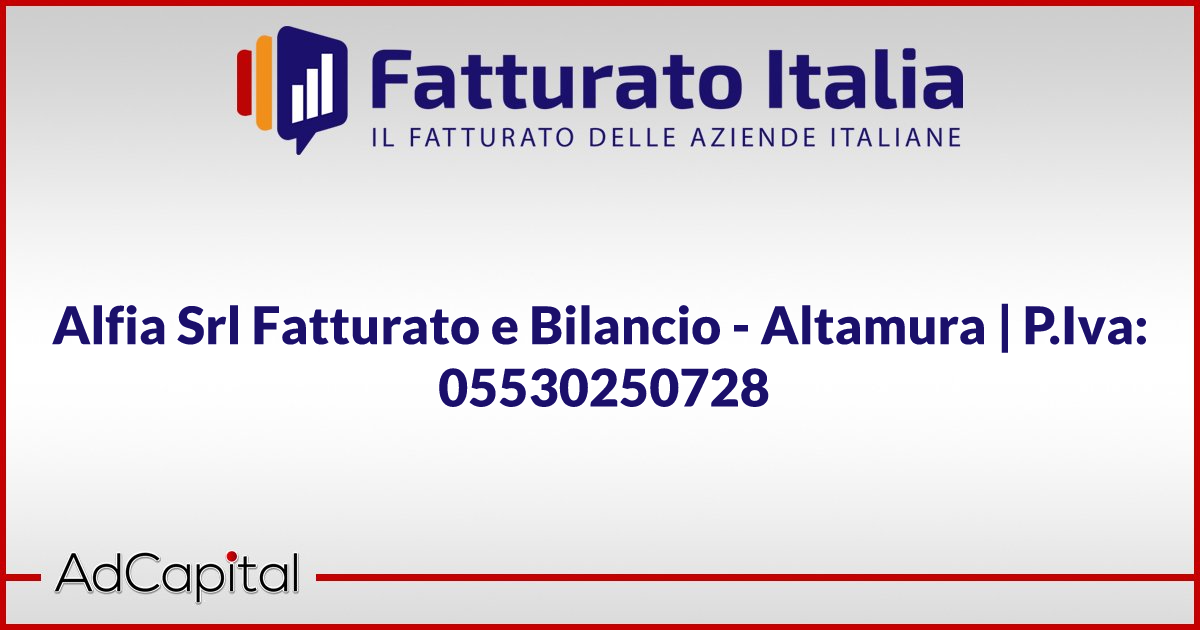 Alfia Srl Fatturato e Bilancio - Altamura | P.Iva: 05530250728