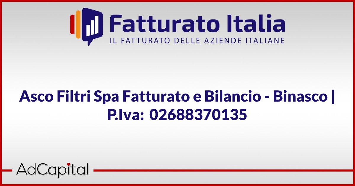 Asco Filtri Spa Fatturato e Bilancio - Binasco | P.Iva: 02688370135