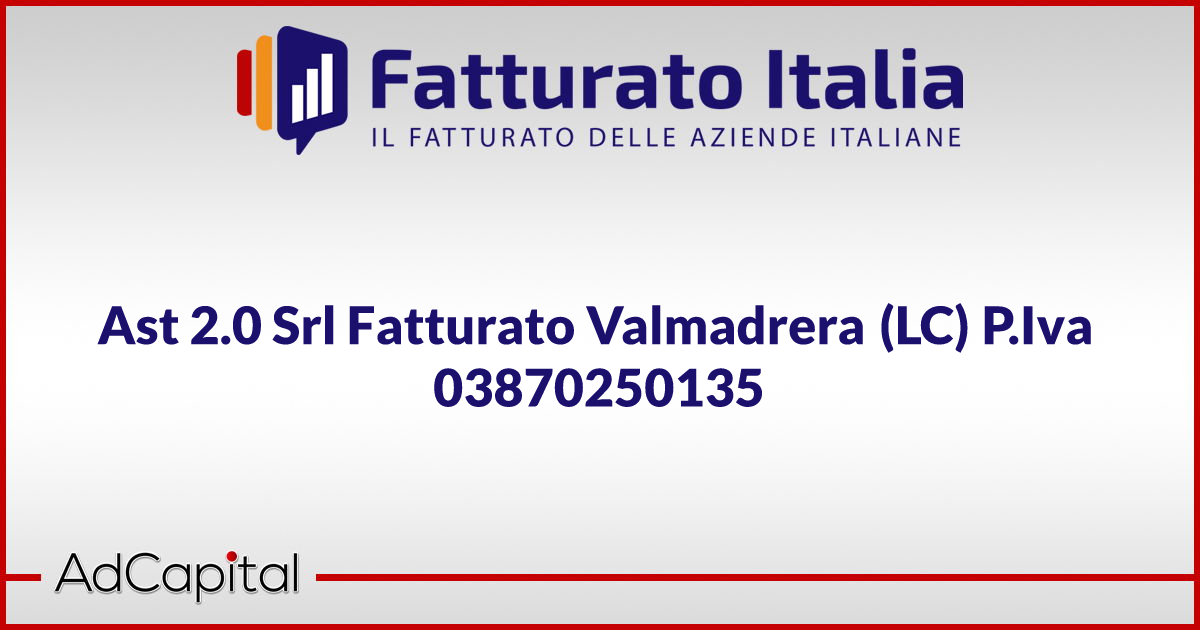 Ast 2.0 Srl Fatturato Valmadrera (LC) P.Iva 03870250135