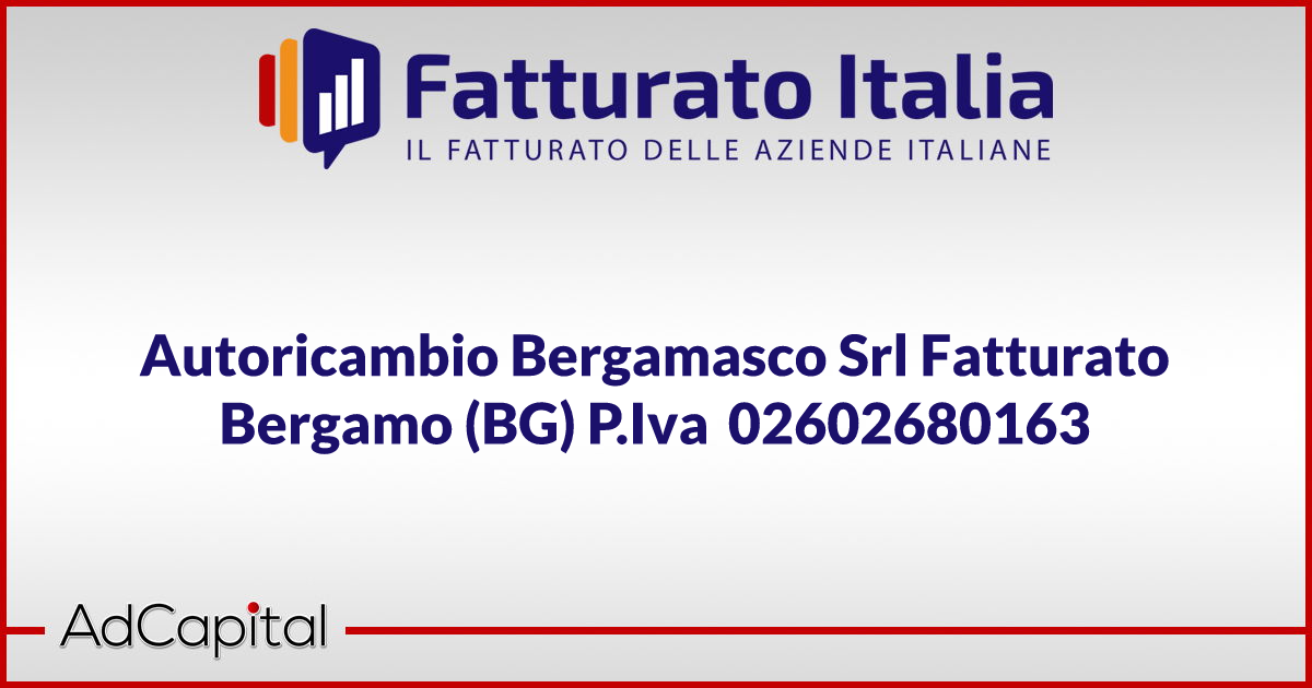 Autoricambio Bergamasco Srl Fatturato Bergamo (BG) P.Iva 02602680163
