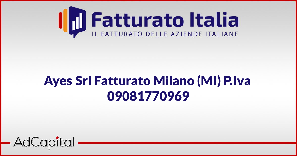 Ayes Srl Fatturato Milano (MI) P.Iva 09081770969