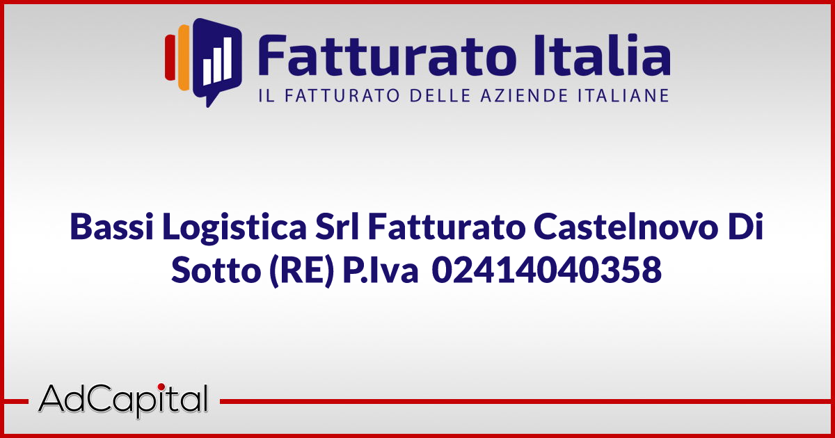 Bassi Logistica Srl Fatturato Castelnovo Di Sotto (RE) P.Iva 02414040358