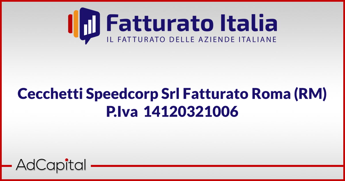 Cecchetti Speedcorp Srl Fatturato Roma (RM) P.Iva 14120321006