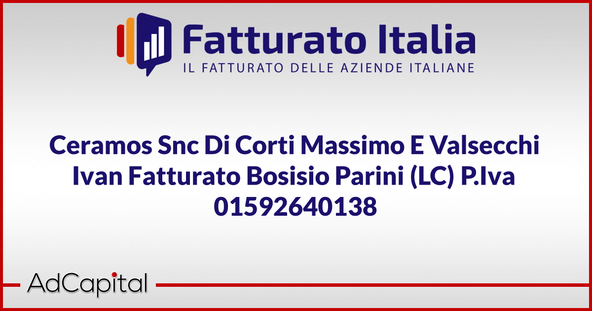 Ceramos Snc Di Corti Massimo E Valsecchi Ivan Fatturato Bosisio Parini ...