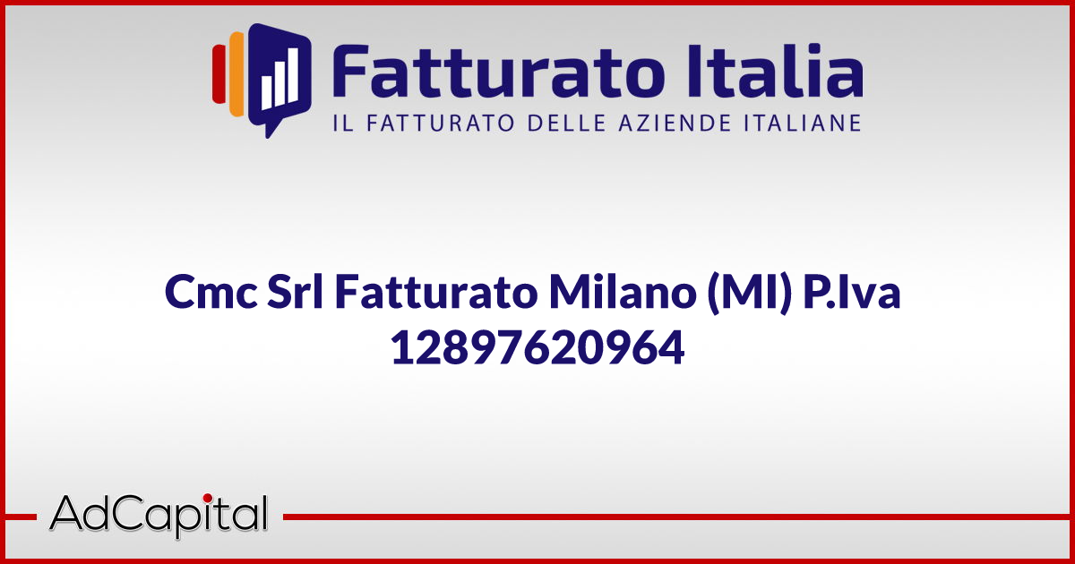 Cmc Srl Fatturato Milano (MI) P.Iva 12897620964