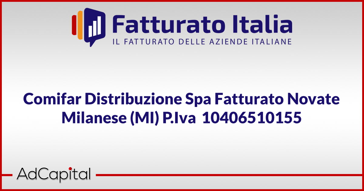 Comifar Distribuzione Spa Fatturato Novate Milanese (MI) P.Iva 10406510155