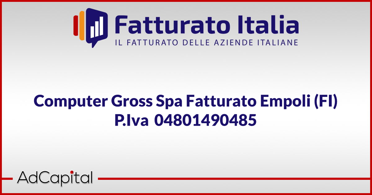 Computer Gross Spa Fatturato Empoli (FI) P.Iva 04801490485