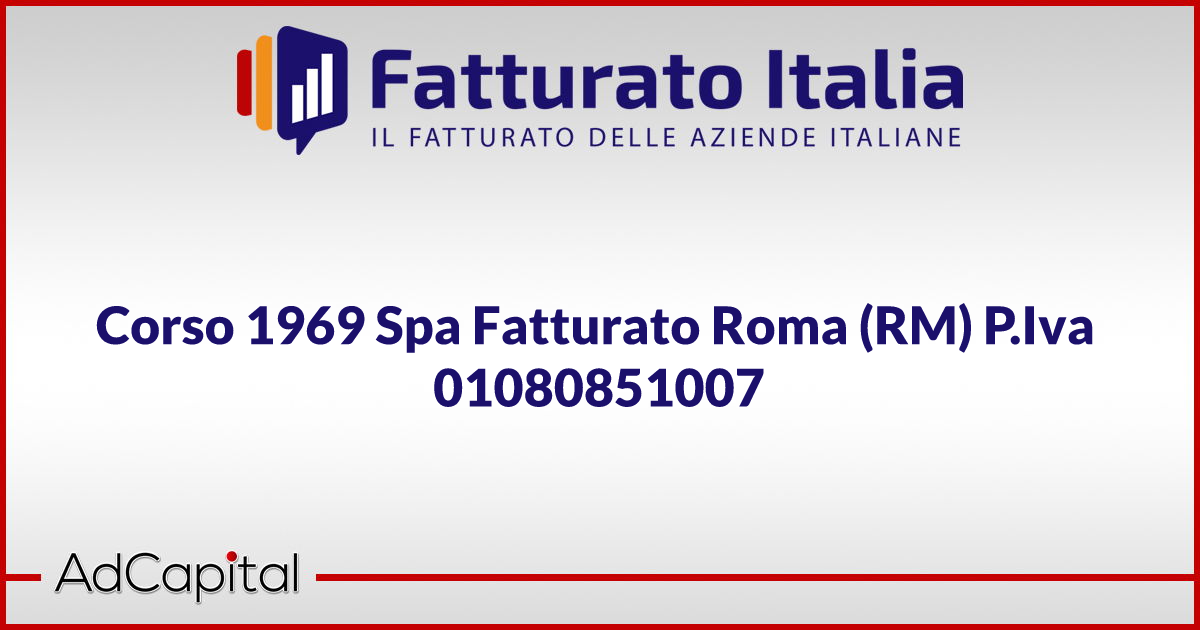Corso 1969 Spa Fatturato Roma (RM) P.Iva 01080851007