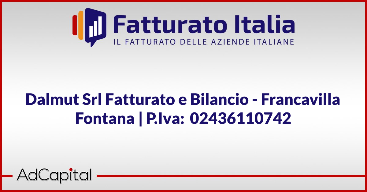 Dalmut Srl Fatturato e Bilancio - Francavilla Fontana | P.Iva: 02436110742