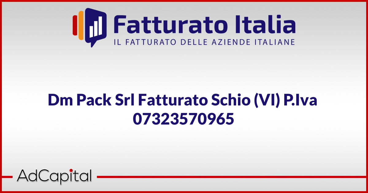 Dm Pack Srl Fatturato Schio (VI) P.Iva 07323570965