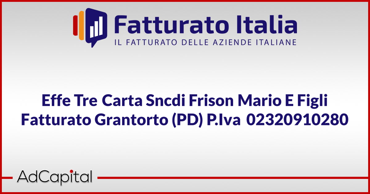 Effe Tre Carta Sncdi Frison Mario E Figli Fatturato Grantorto (PD) P ...