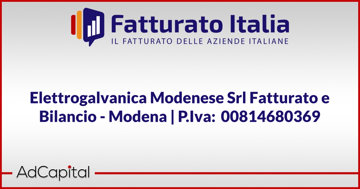 Elettrogalvanica Modenese Srl Fatturato e Bilancio - Modena | P.Iva ...