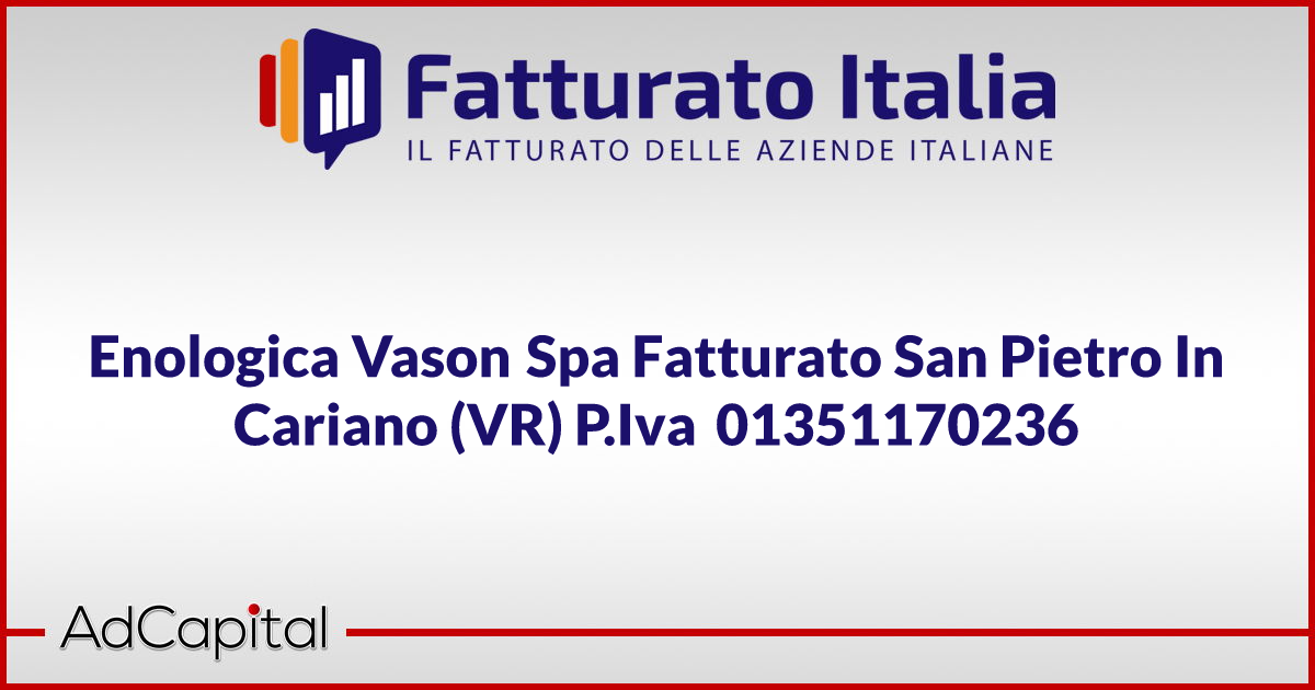 Enologica Vason Spa Fatturato San Pietro In Cariano (VR) P.Iva 01351170236