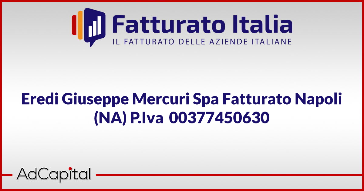 Eredi Giuseppe Mercuri Spa Fatturato Napoli (NA) P.Iva 00377450630