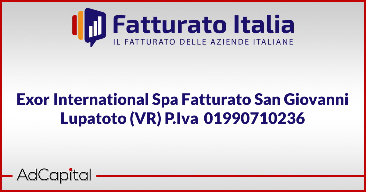 Exor International Spa Fatturato San Giovanni Lupatoto (VR) P.Iva ...