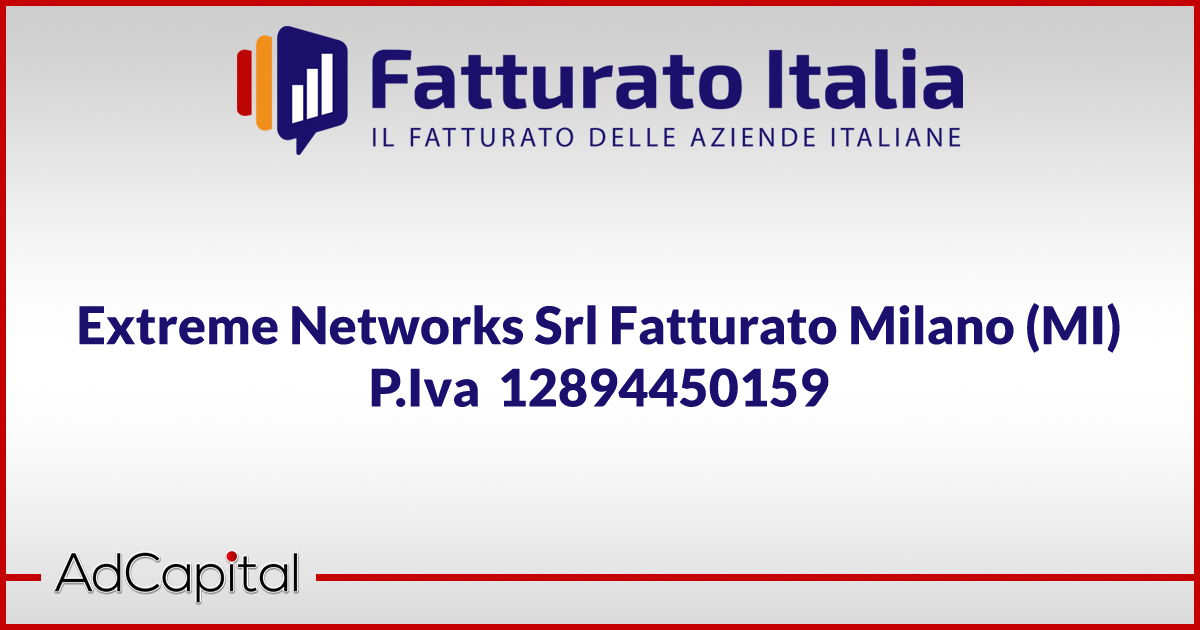 Extreme Networks Srl Fatturato Milano (MI) P.Iva 12894450159