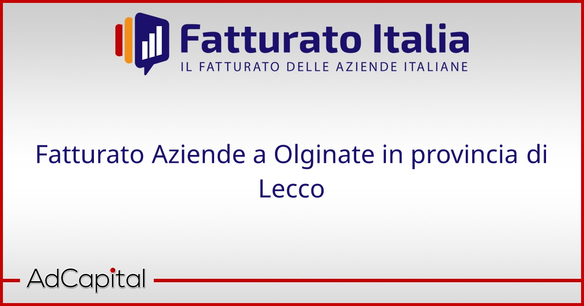 Fatturato Aziende a Olginate in provincia di Lecco