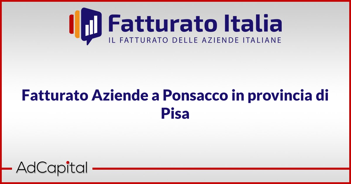 Fatturato Aziende a Ponsacco in provincia di Pisa