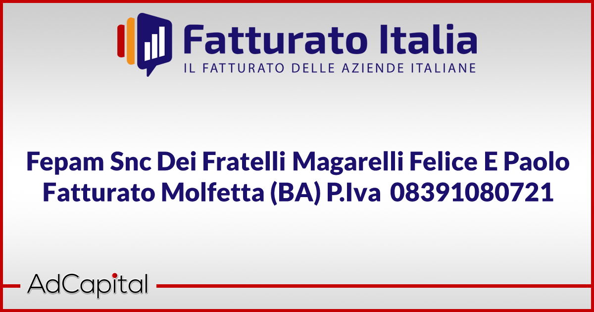 Fepam Snc Dei Fratelli Magarelli Felice E Paolo Fatturato Molfetta (BA ...