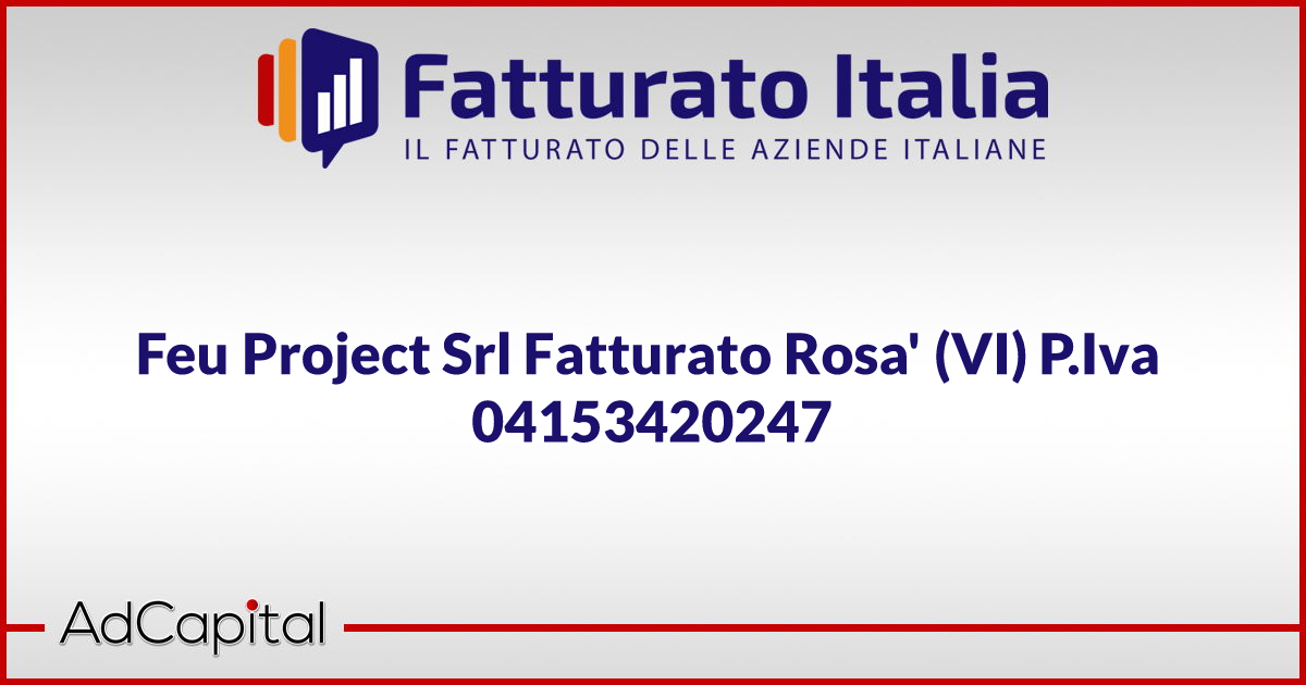 Feu Project Srl Fatturato Rosa' (VI) P.Iva 04153420247