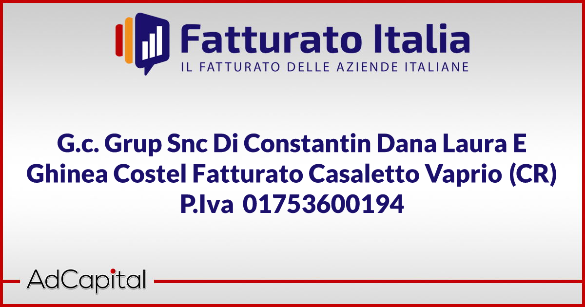 G.c. Grup Snc Di Constantin Dana Laura E Ghinea Costel Fatturato ...