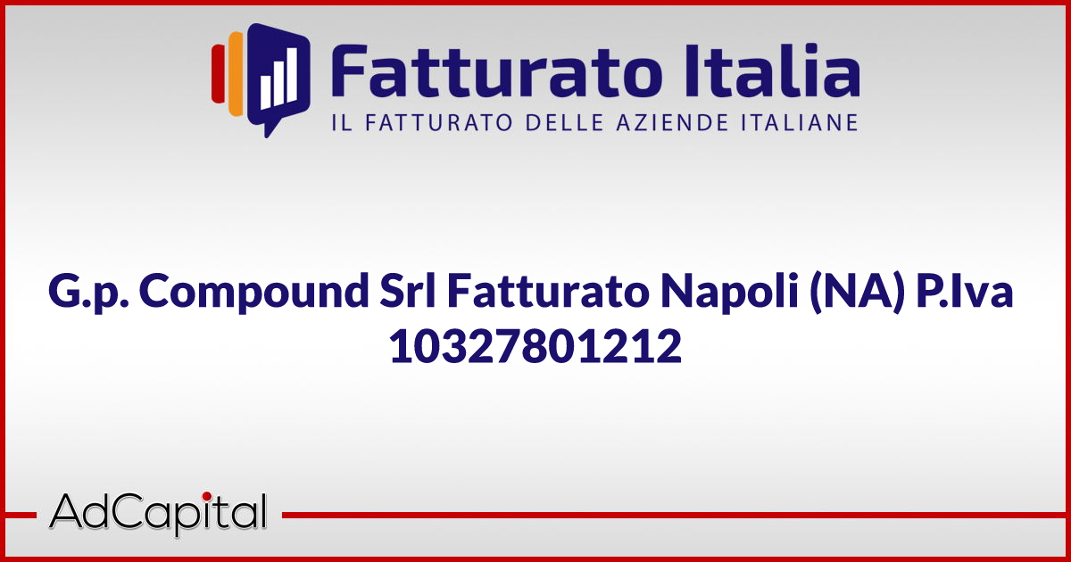 G.p. Compound Srl Fatturato Napoli (NA) P.Iva 10327801212