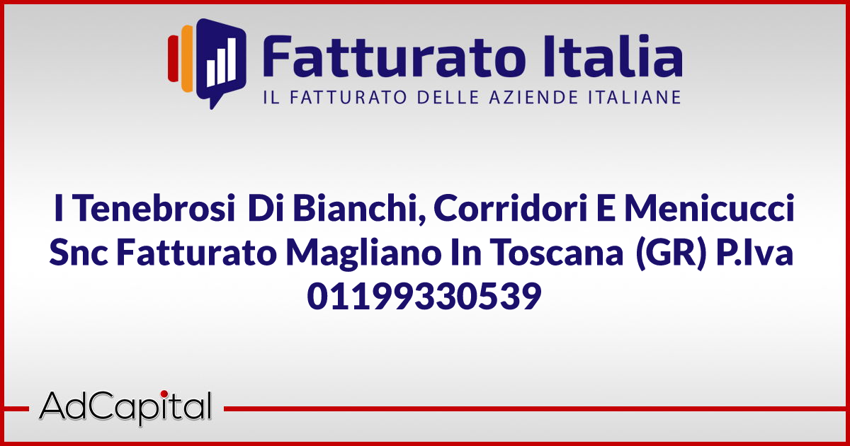 I Tenebrosi Di Bianchi, Corridori E Menicucci Snc Fatturato Magliano In ...