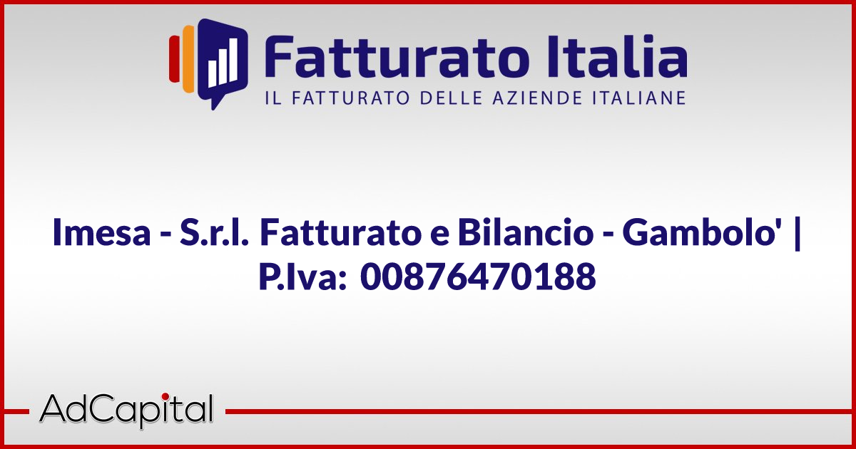 Imesa - S.r.l. Fatturato e Bilancio - Gambolo' | P.Iva: 00876470188