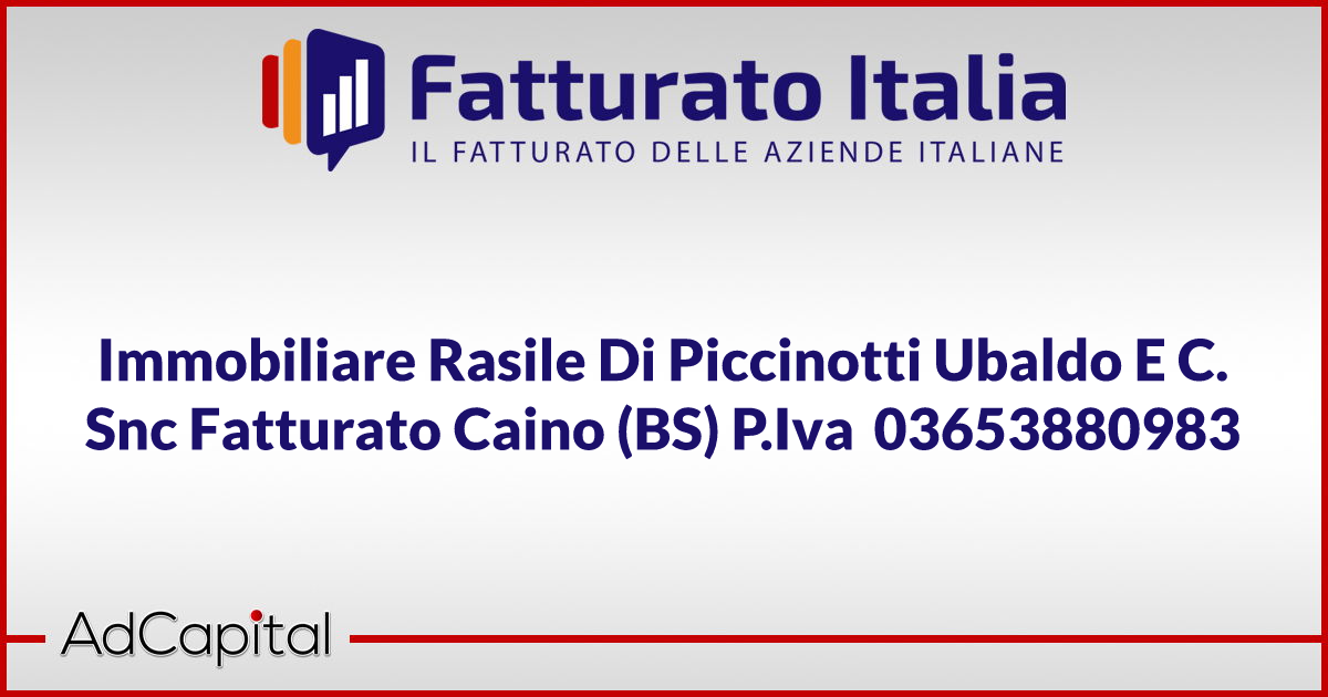 Immobiliare Rasile Di Piccinotti Ubaldo E C. Snc Fatturato Caino (BS) P ...