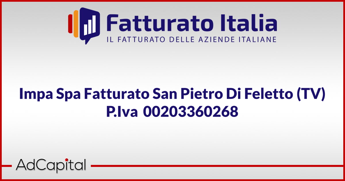 Impa Spa Fatturato San Pietro Di Feletto (TV) P.Iva 00203360268