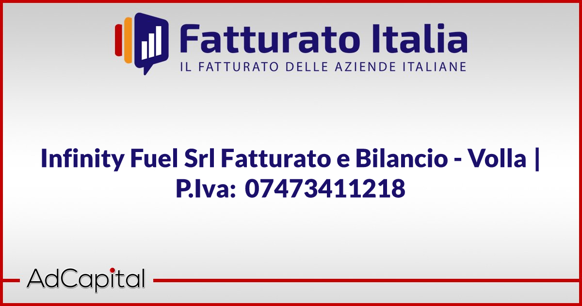 Infinity Fuel Srl Fatturato e Bilancio - Volla | P.Iva: 07473411218