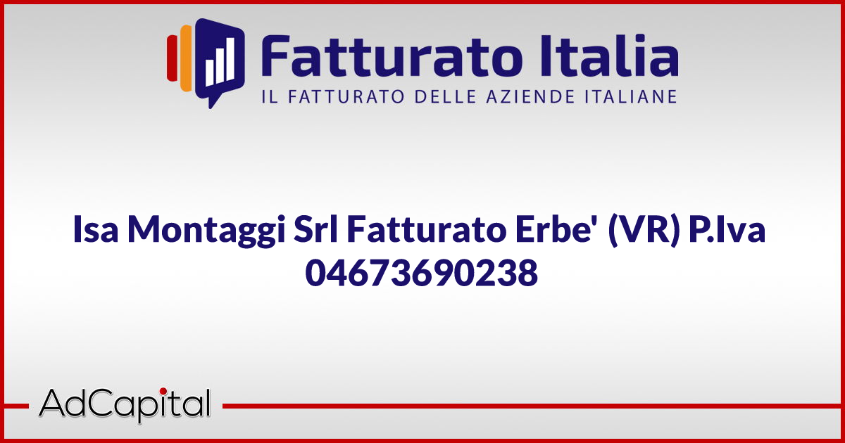 Isa Montaggi Srl Fatturato Erbe' (VR) P.Iva 04673690238