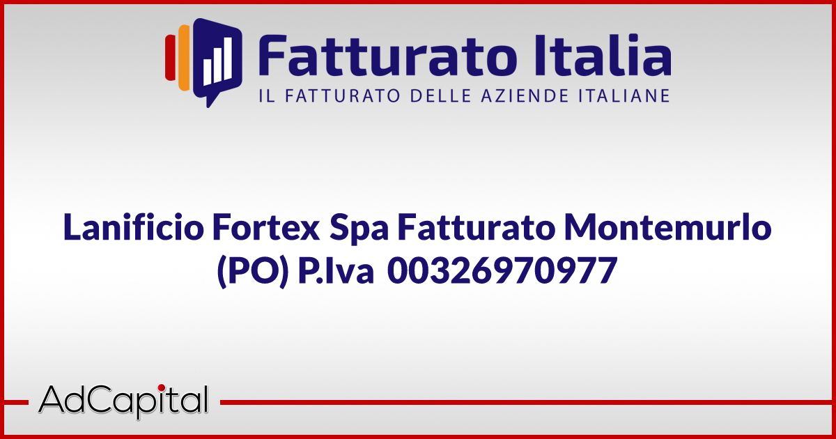 Lanificio Fortex Spa Fatturato Montemurlo (PO) P.Iva 00326970977