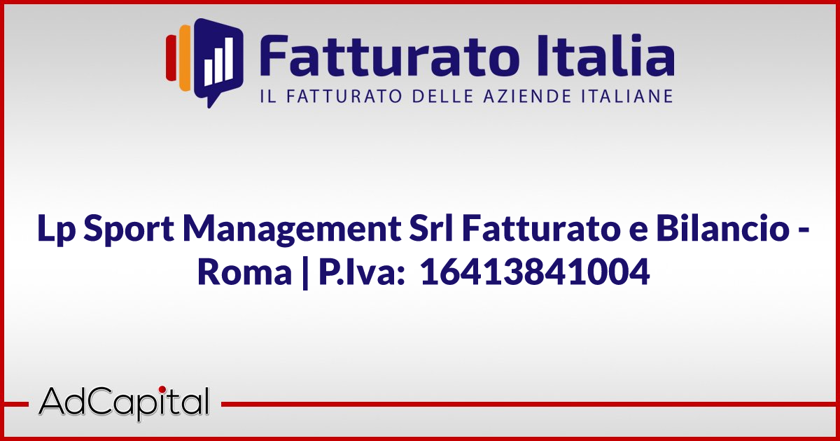 Lp Sport Management Srl Fatturato e Bilancio - Roma | P.Iva: 16413841004