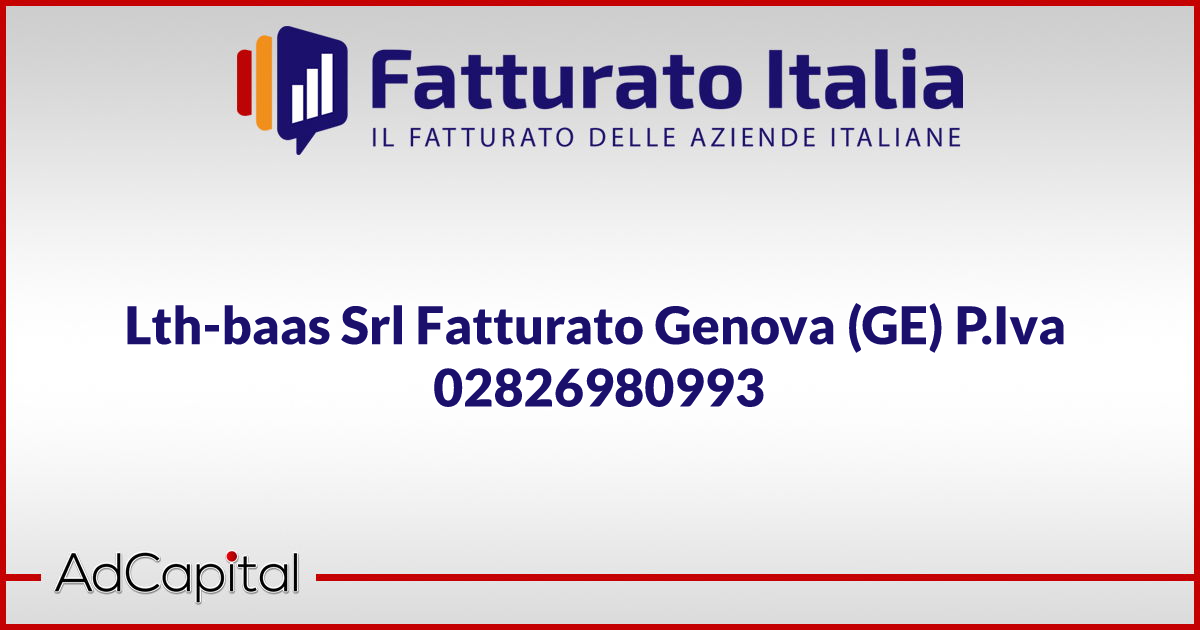 Lth-baas Srl Fatturato Genova (GE) P.Iva 02826980993
