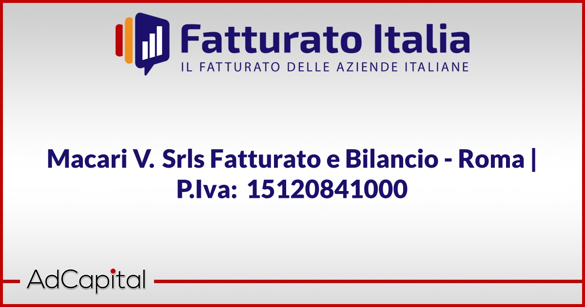Macari V. Srls Fatturato e Bilancio - Roma | P.Iva: 15120841000