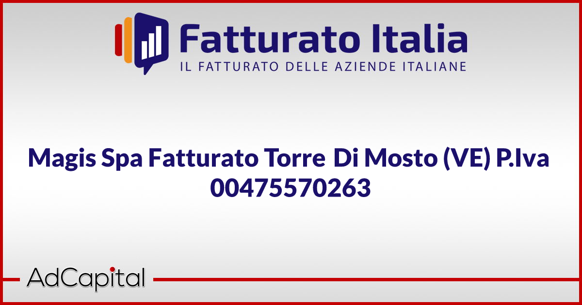 Magis Spa Fatturato Torre Di Mosto (VE) P.Iva 00475570263