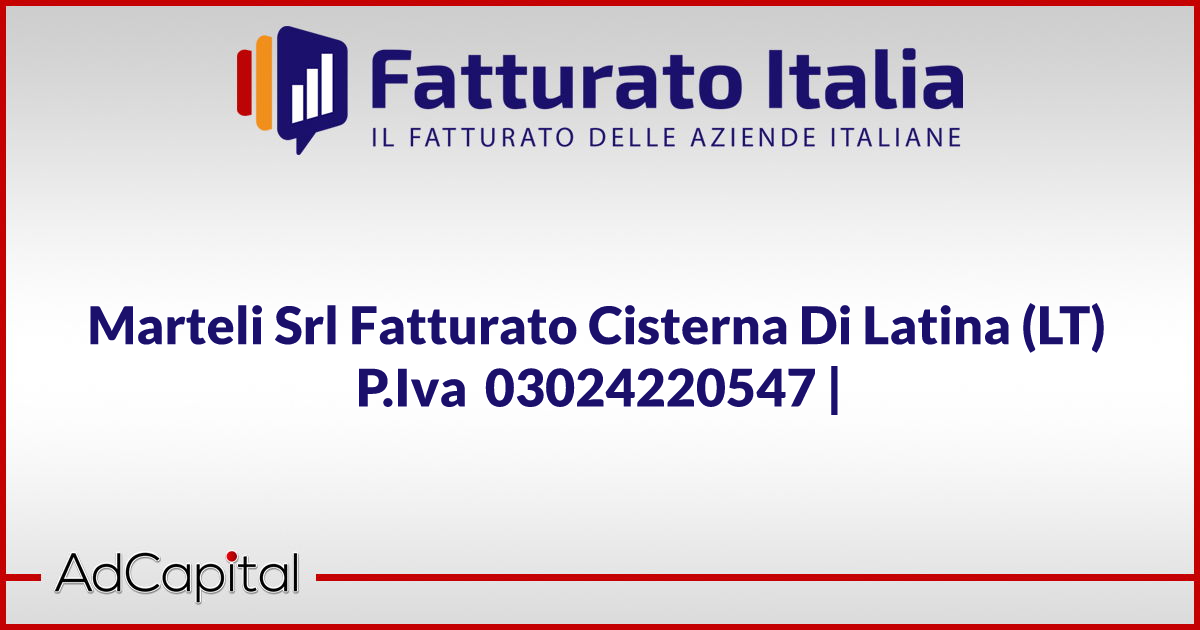 Marteli Srl Fatturato Cisterna Di Latina (LT) P.Iva 03024220547