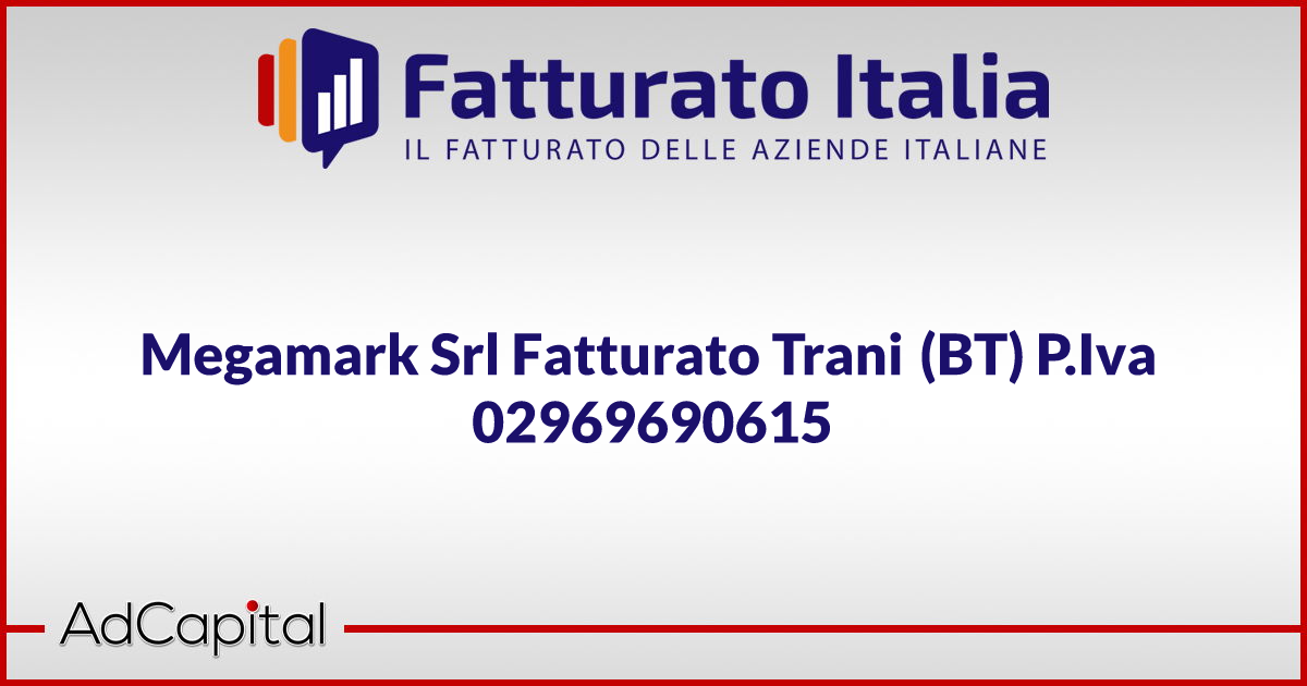 Megamark Srl Fatturato Trani (BT) P.Iva 02969690615