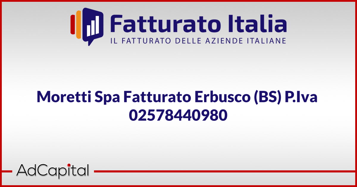 Moretti Spa Fatturato Erbusco (BS) P.Iva 02578440980
