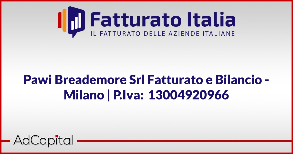 Pawi Breademore Srl Fatturato e Bilancio - Milano | P.Iva: 13004920966